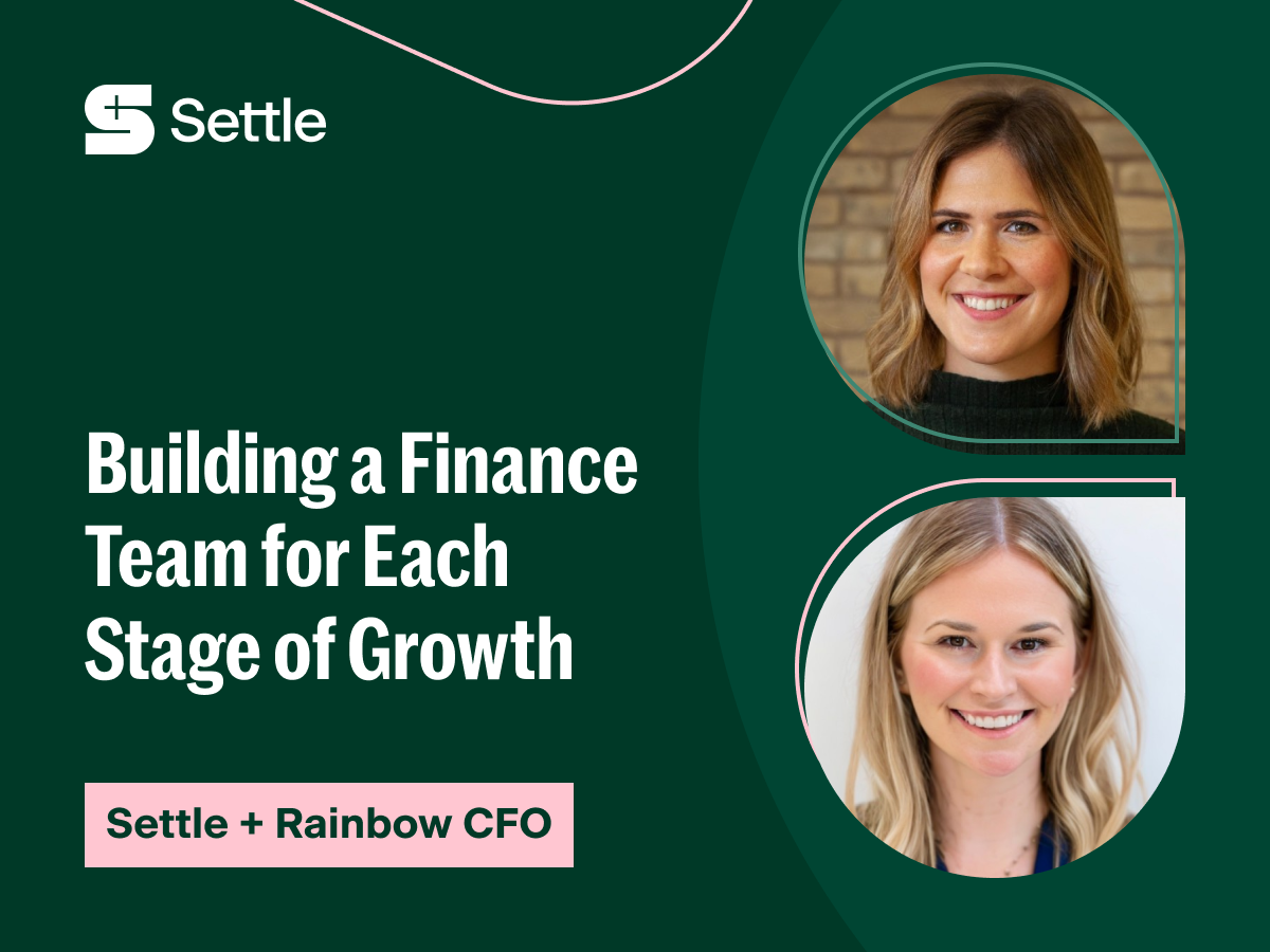Settle | Settle Blog - Settle x Rainbow CFO: Building a Finance Team for Each Stage of Growth