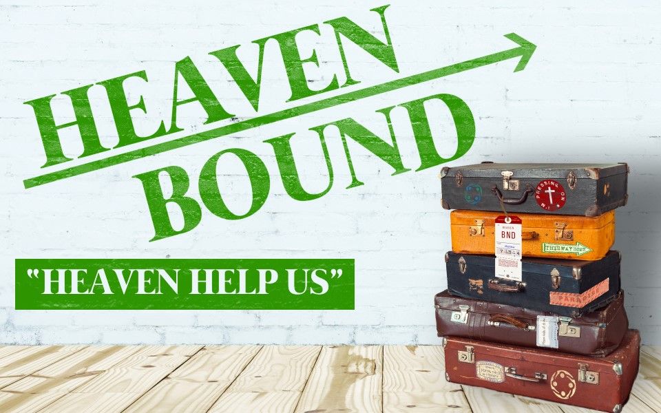 Heaven Bound: Heaven Help Us | Temple Terrace Church of Christ