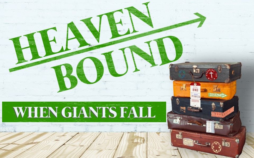 Heaven Bound: When Giants Fall | Temple Terrace Church of Christ