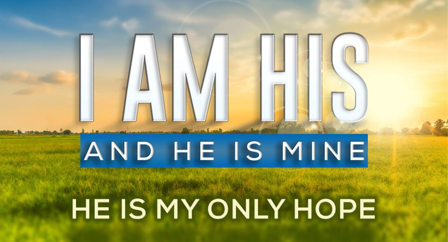 I Am His & He Is Mine: He Is My Only Hope | Temple Terrace Church of Christ