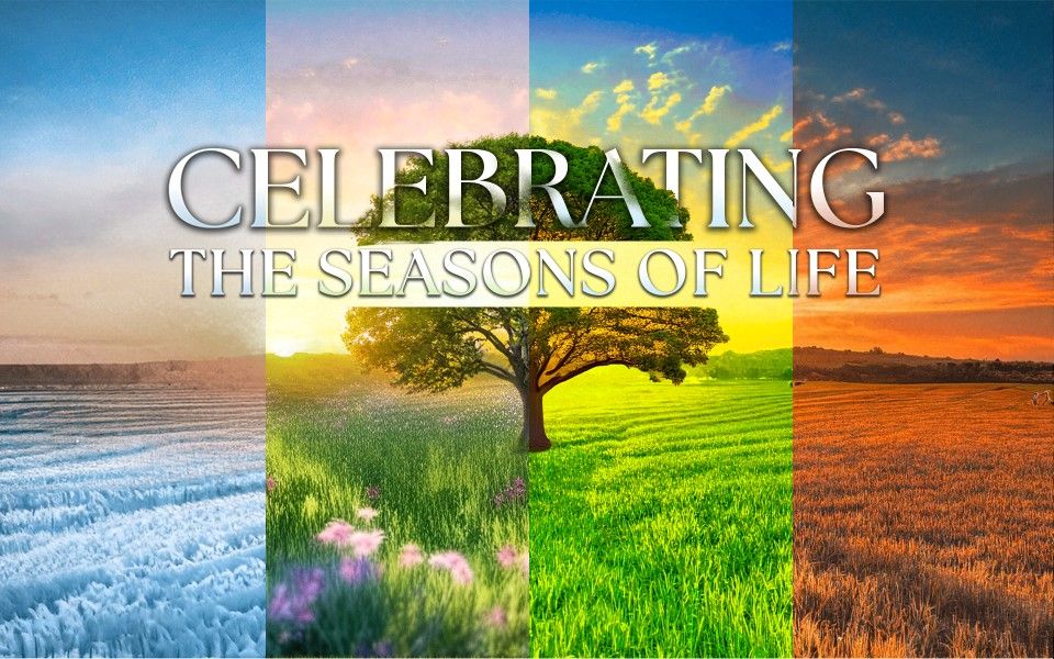 Celebrating The Seasons Of Life (Intro) | Temple Terrace Church of Christ