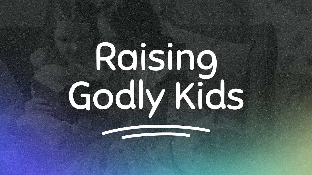 Raising Godly Kids | Temple Terrace Church of Christ
