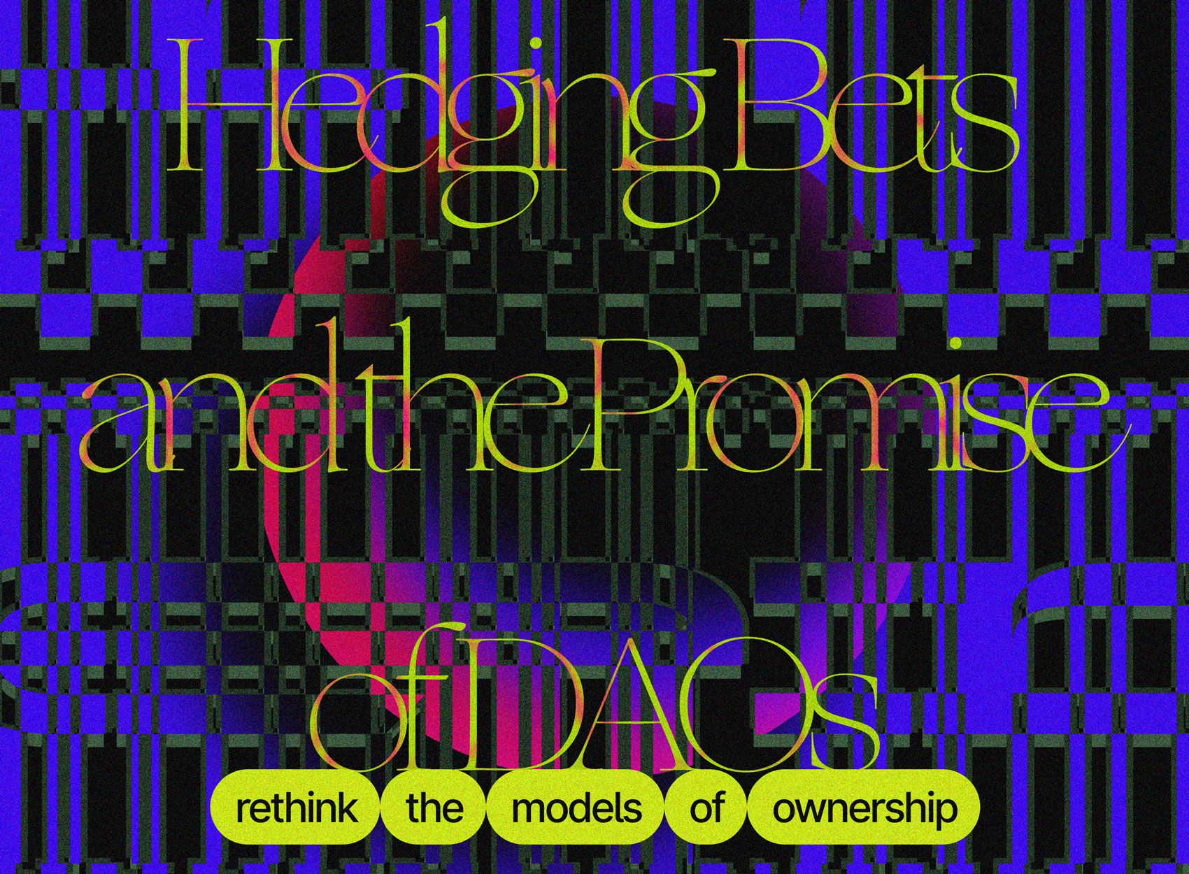 Peering Over the Edge: Hedging Bets and the Promise of DAOs – ZORA ZINE