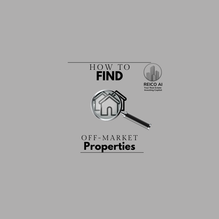 How to Find Off-Market Properties | Reico AI Blog