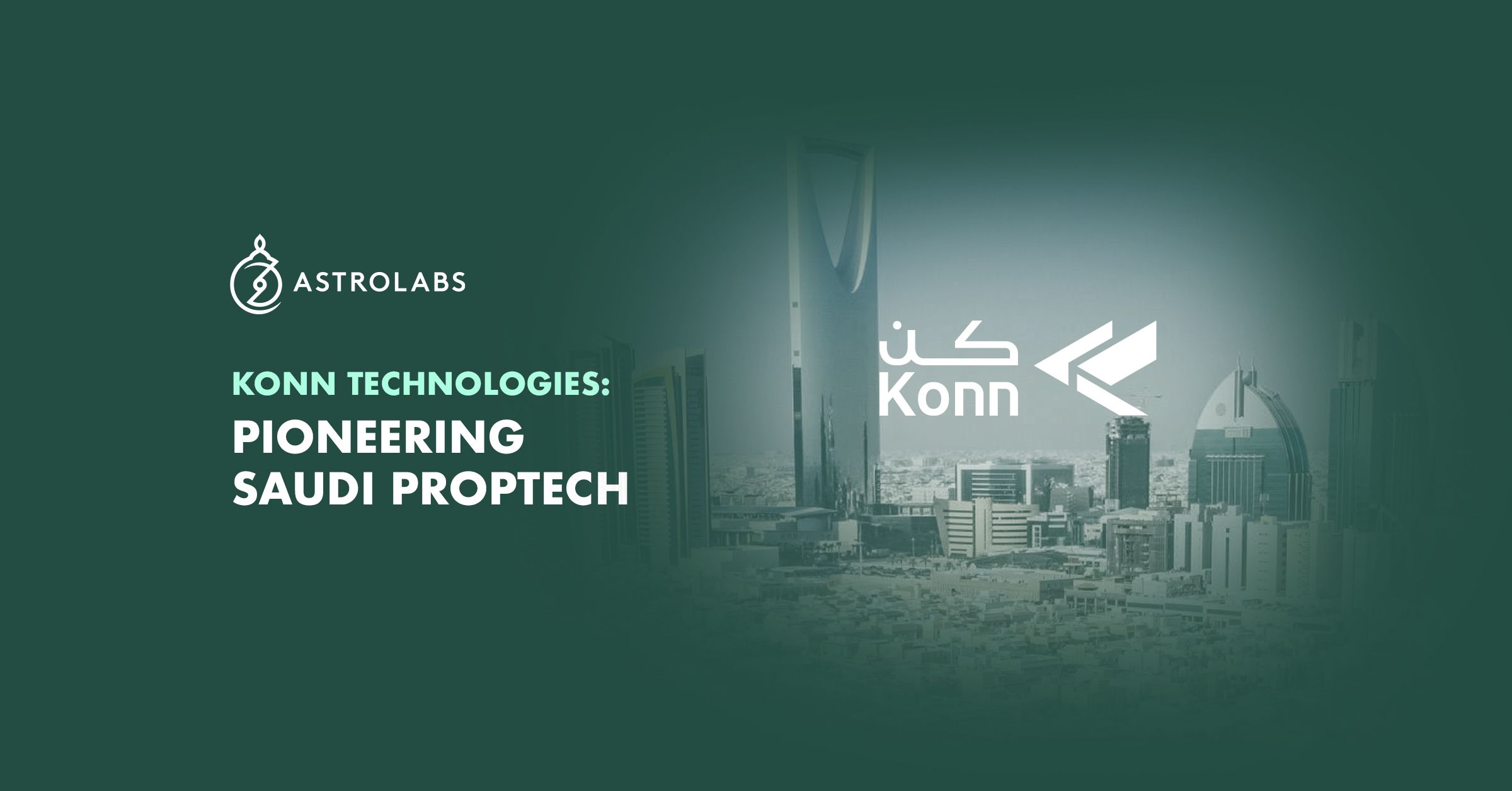 Konn Technologies: Pioneering Proptech in Saudi Arabia | AstroLabs