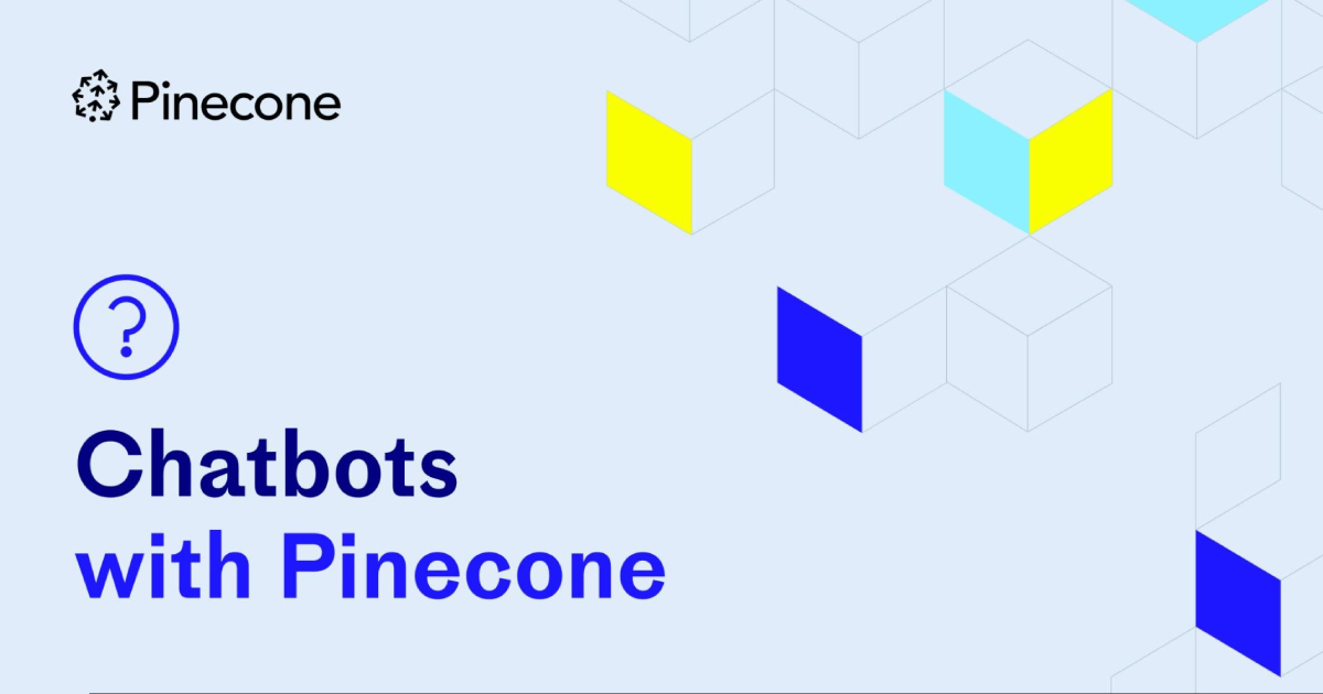 Chatbots with Pinecone | Pinecone