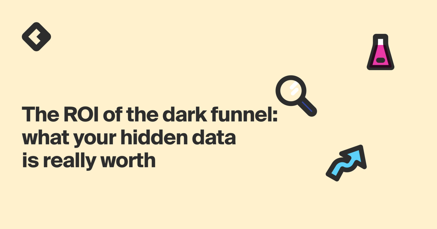 The ROI of the dark funnel: what your hidden data is really worth ...