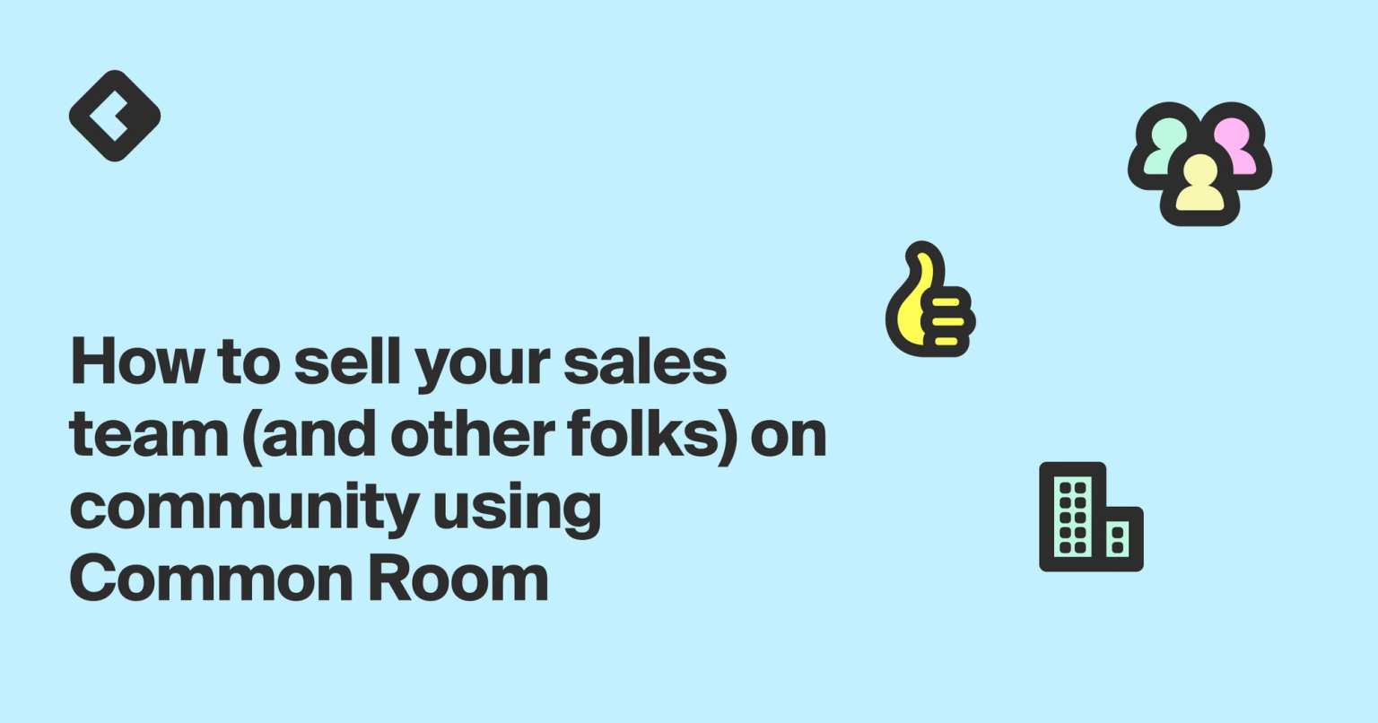 How to sell your sales team (and other folks) on community using Common ...