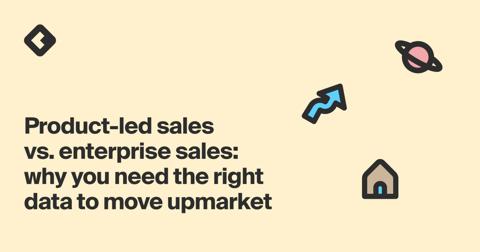 Product-led sales vs. enterprise sales: why you need the right data to move upmarket | Common Room