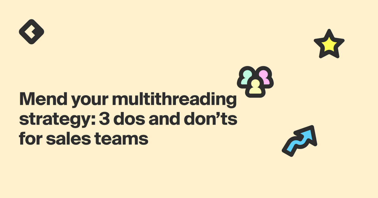 Mend your multithreading strategy: 3 dos and don’ts for sales teams | Common Room