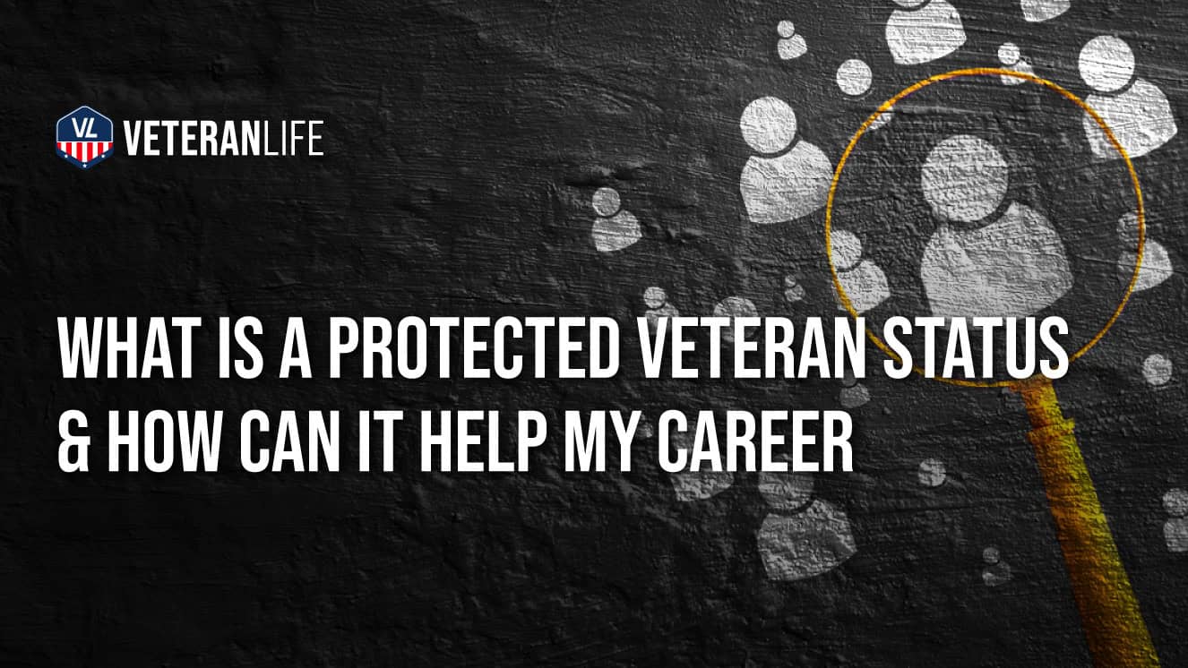 What Is a Protected Veteran Status & How Can It Help My Career