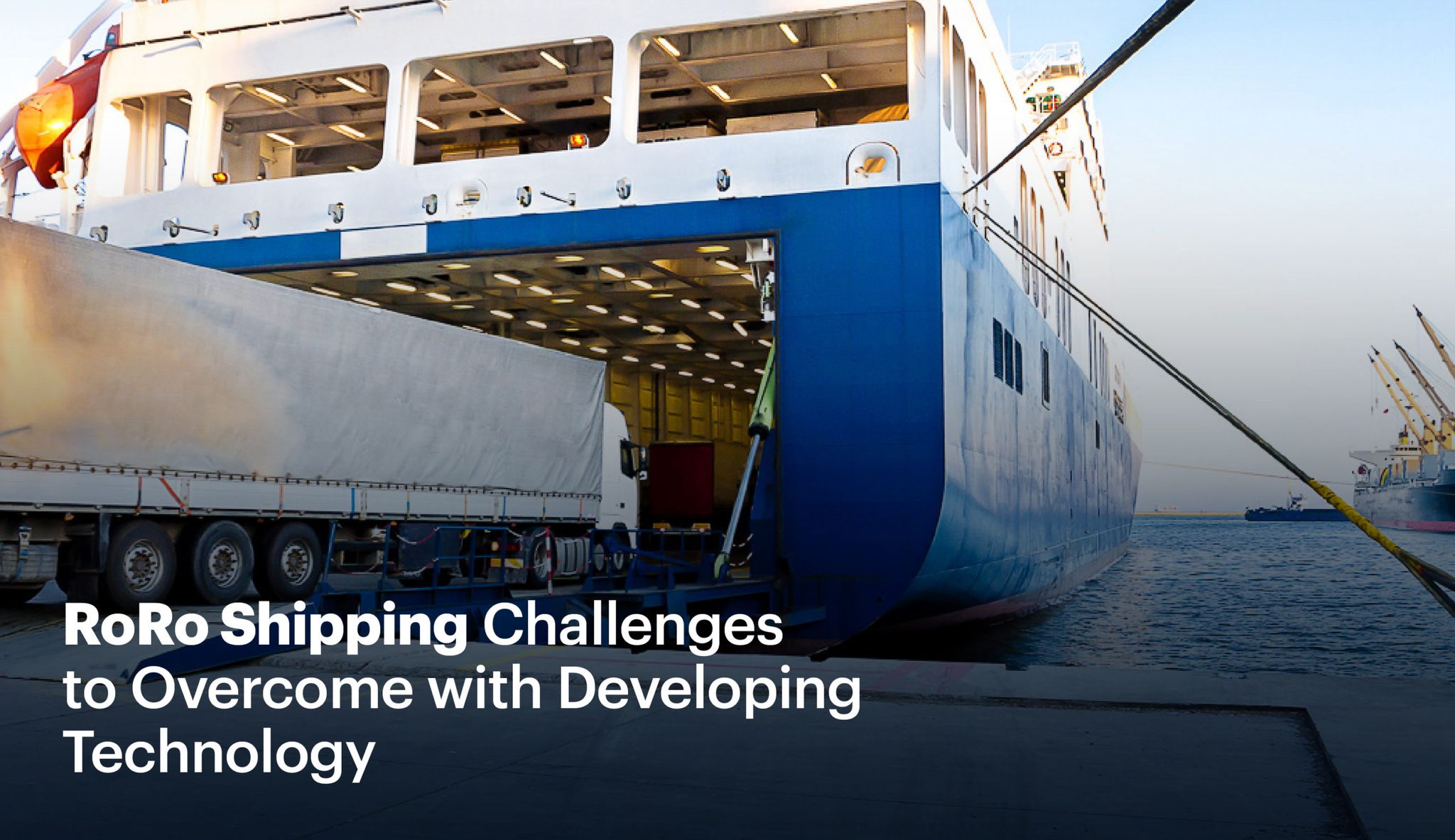The Comprehensive Guide to Roll-on Roll-off (RoRo) Logistics - Logisoft