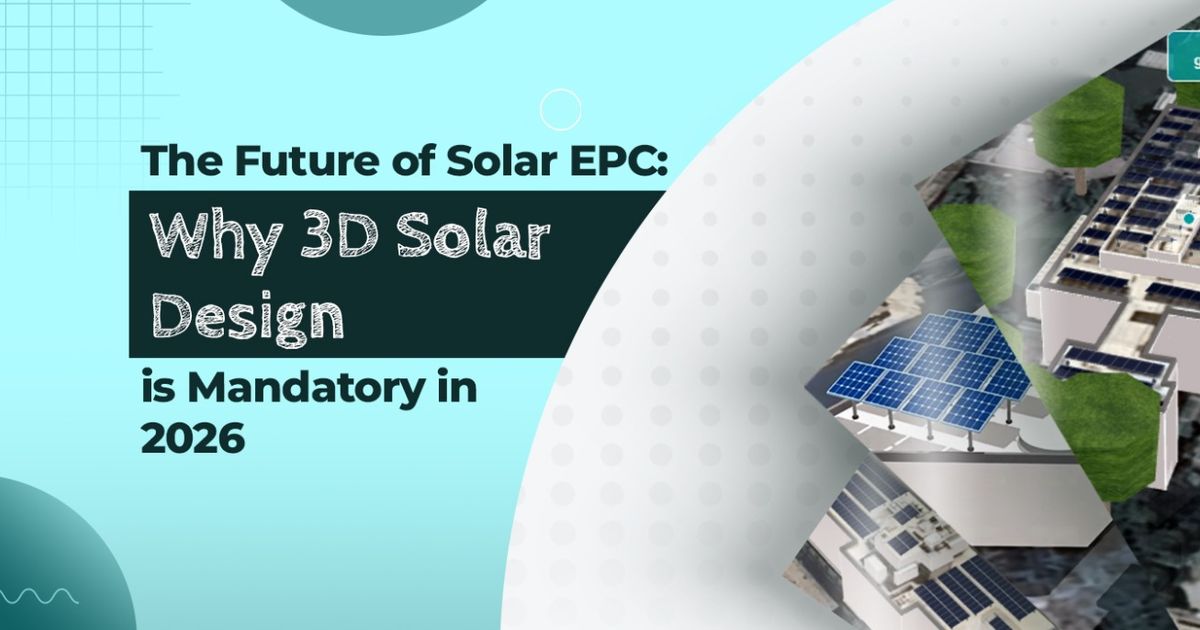 Future of Solar EPC: Why 3D Design Software is Vital in 2026 | Solar Ladder