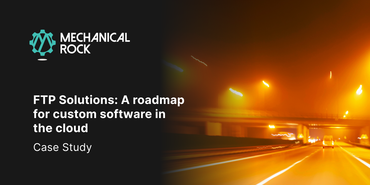 FTP Solutions: A roadmap for custom software in the cloud
