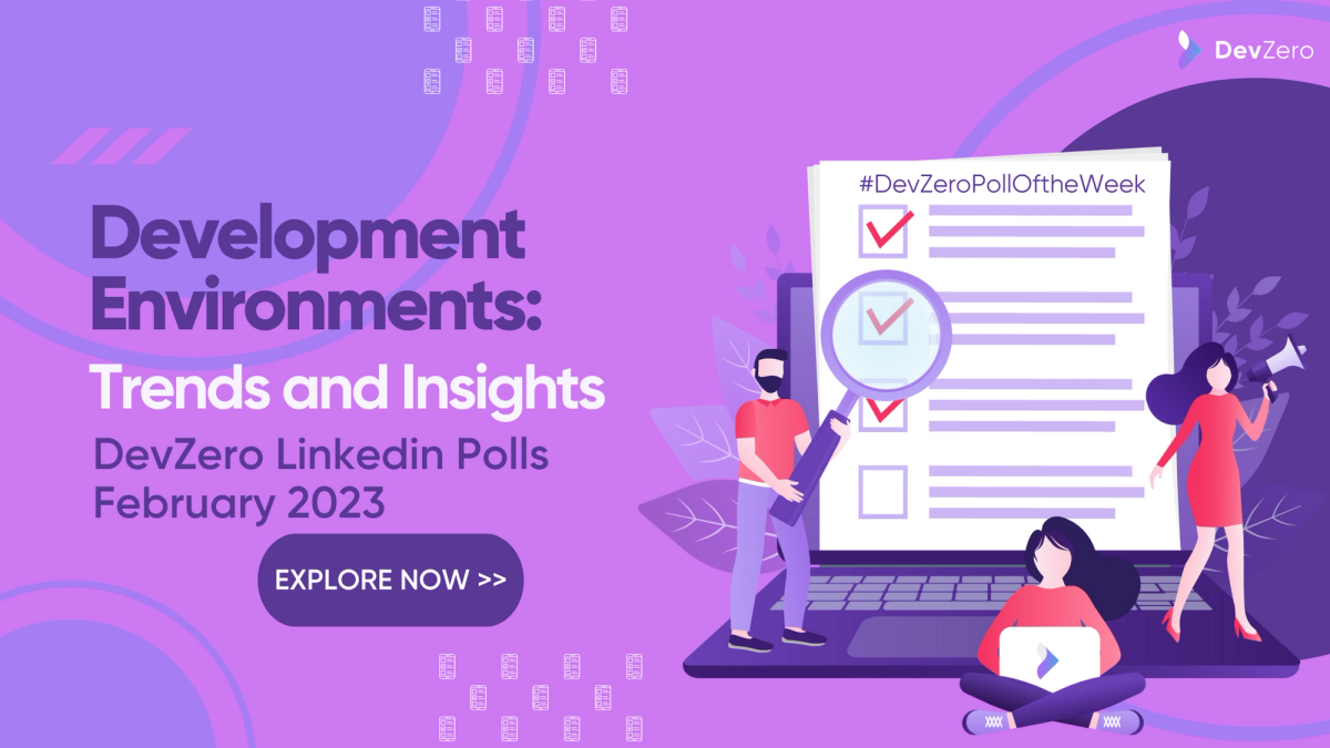 Development Environments: Trends and Insights from LinkedIn Polls Feb 2023 | DevZero