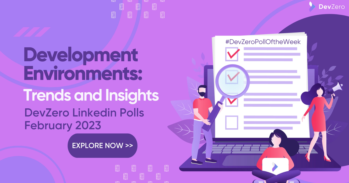 Development Environments: Trends and Insights from LinkedIn Polls Feb 2023 | DevZero