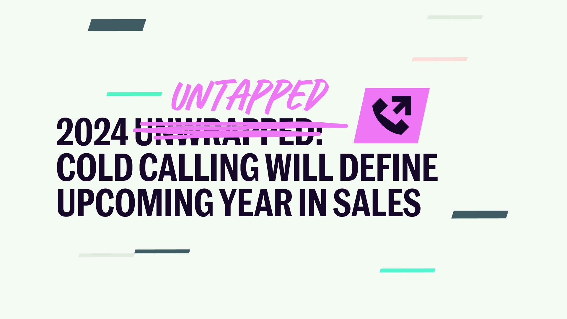 Orum - 2024 Untapped: Cold calling will define the upcoming year in sales