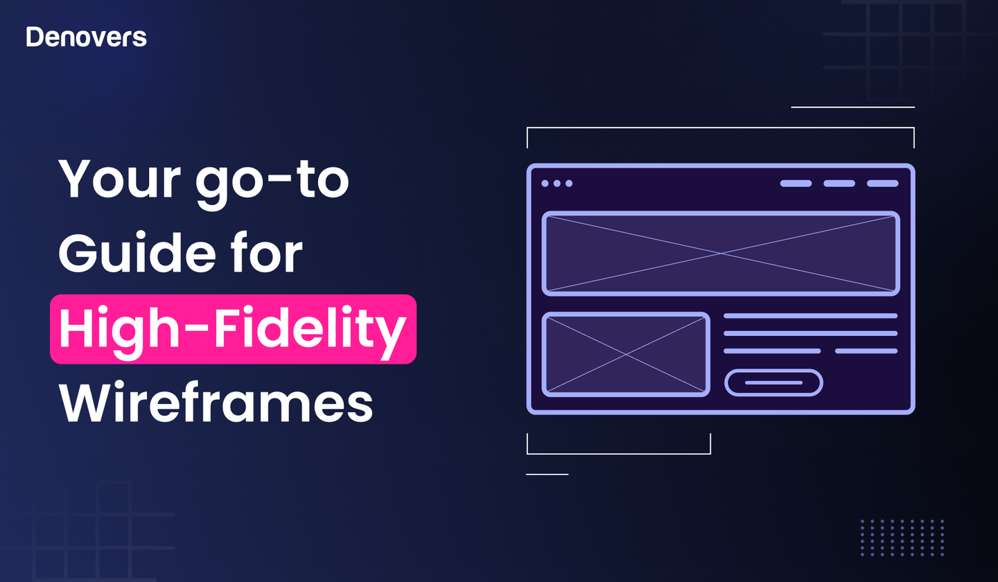 Your go-to Guide for High-Fidelity Wireframes | Denovers
