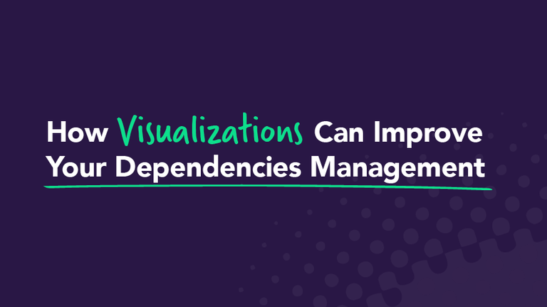 How Visualizations Can Improve Your Dependencies Management | Easy Agile