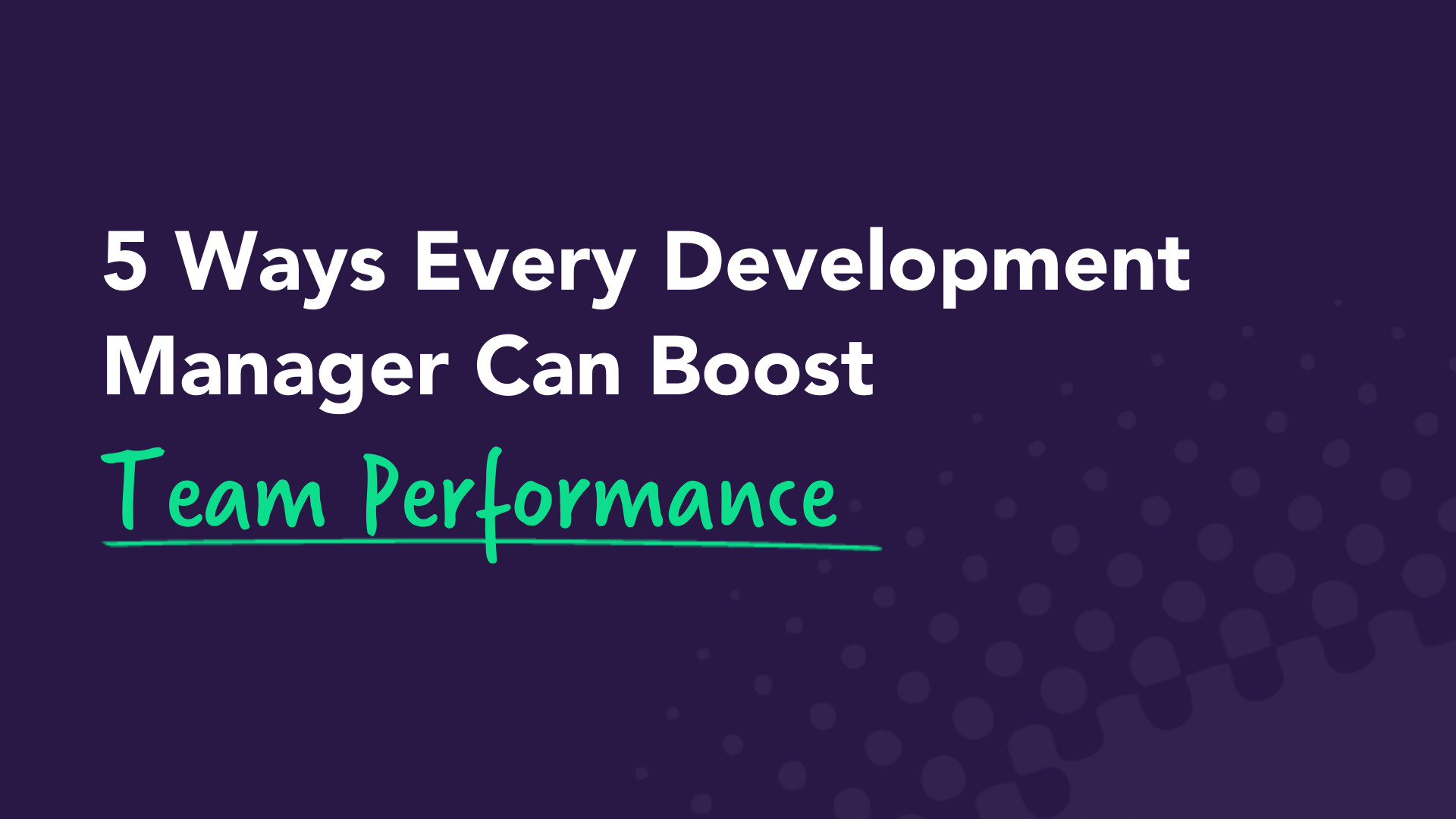 5 Ways Every Development Manager Can Boost Team Performance | Easy Agile