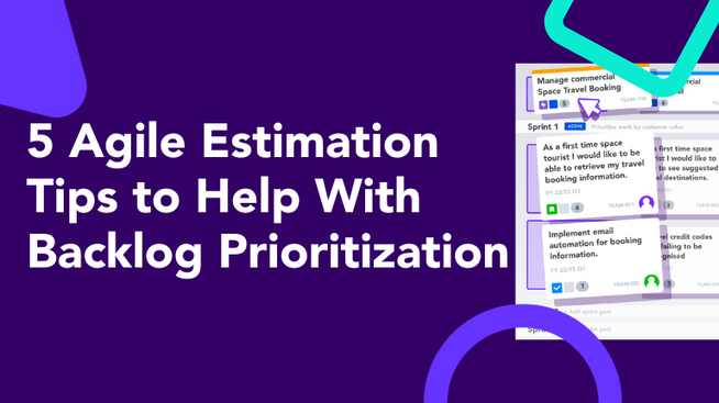 5 Agile Estimation Tips To Help With Backlog Prioritization | Easy Agile