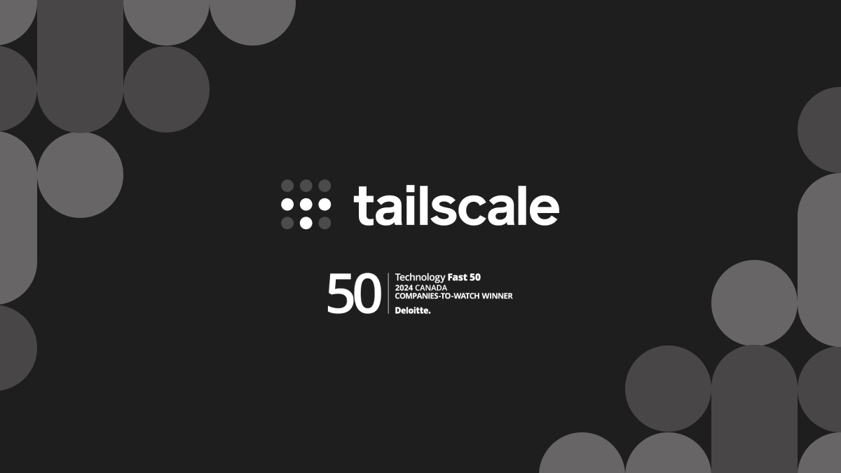 Tailscale named in Deloitte’s Technology Fast 50