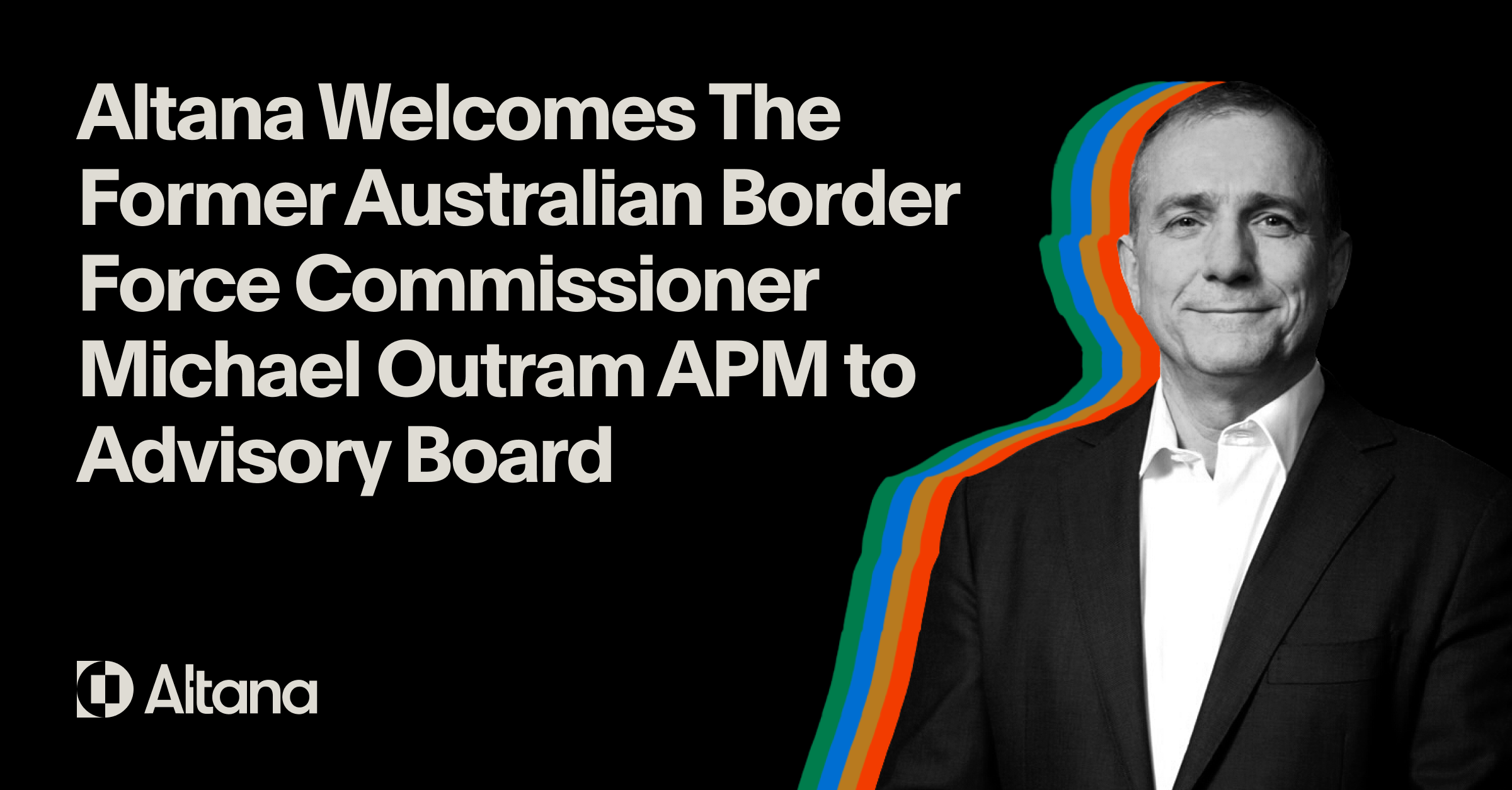 Former Australian Border Force Commissioner Michael Outram APM Joins ...