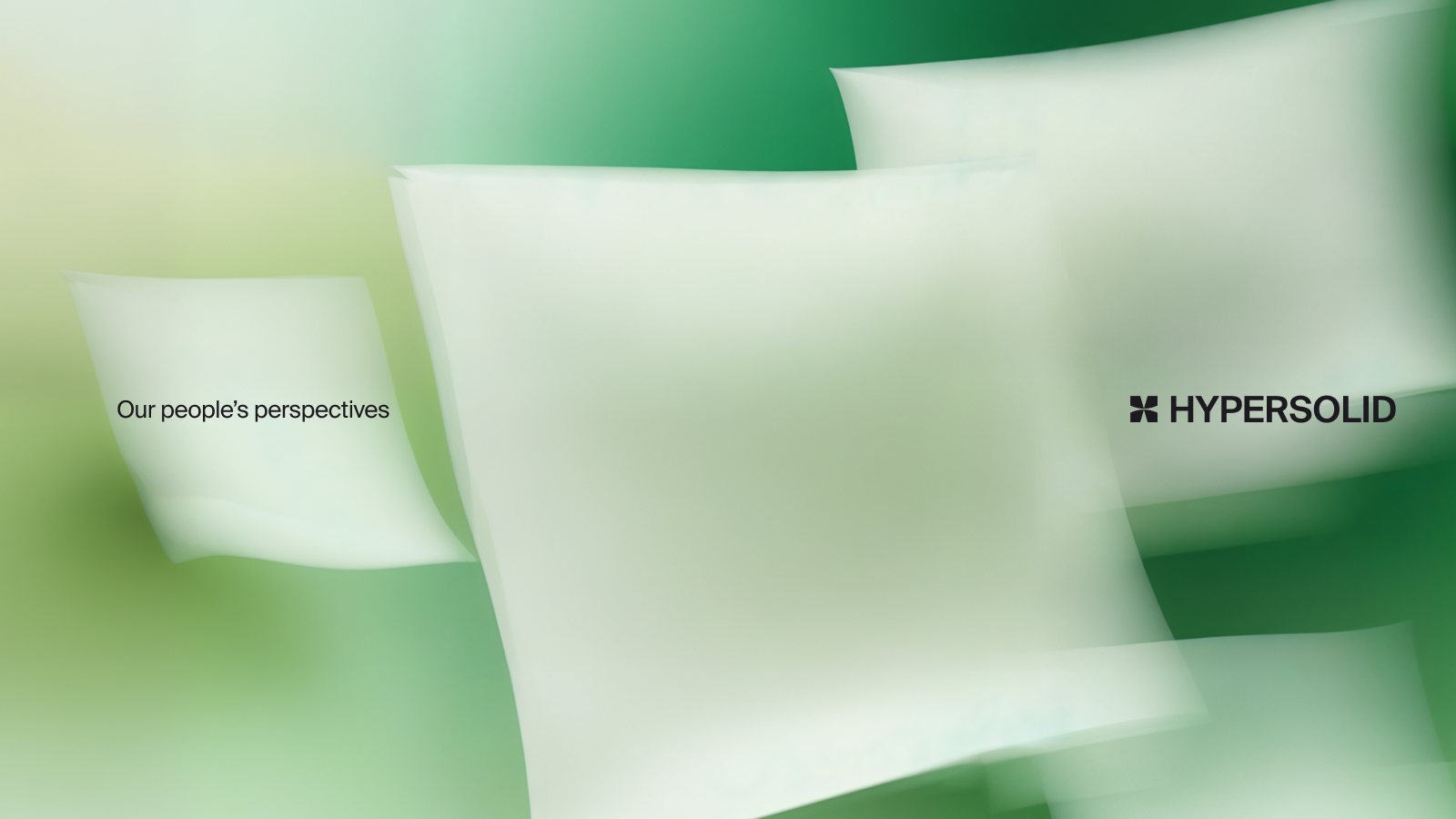 Our people's perspectives | Hypersolid