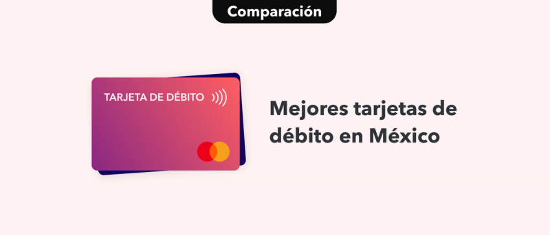 Mejores tarjetas de débito en México