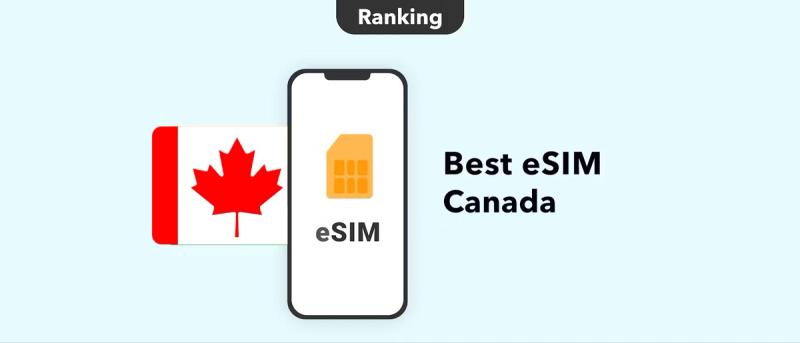 Best eSIMs For Canada: Our 2025 Ranking