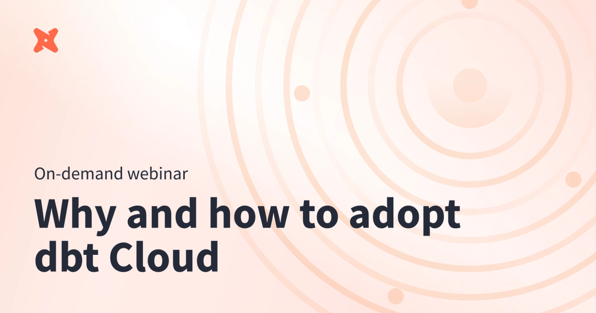 Why and how to adopt dbt Cloud - Data documentation | dbt Labs
