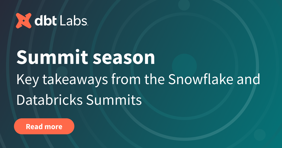 Summit season: Key takeaways from the Snowflake and Databricks Summits ...