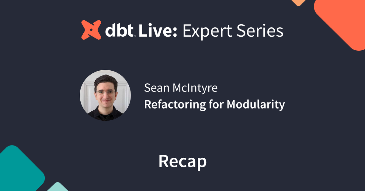 How to Refactor Legacy SQL for Modularity | dbt Labs | dbt Labs