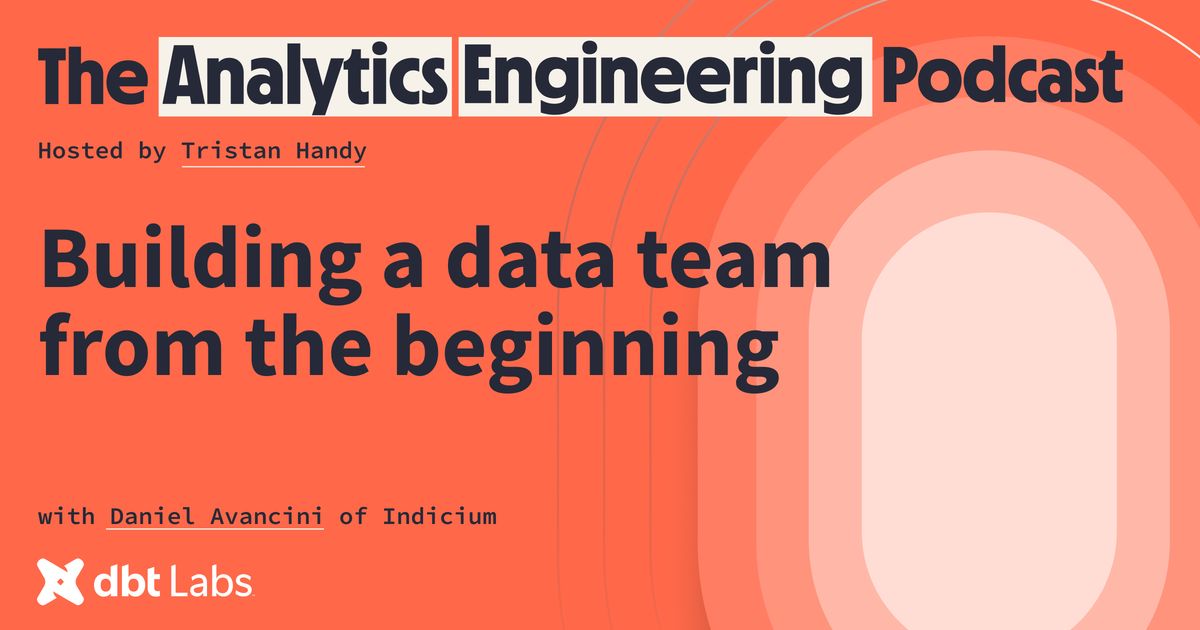 Building a data team from the beginning | dbt Labs