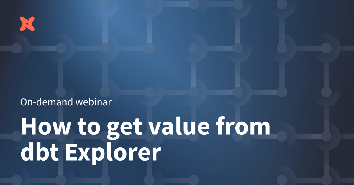 Getting value from dbt Explorer | dbt Labs