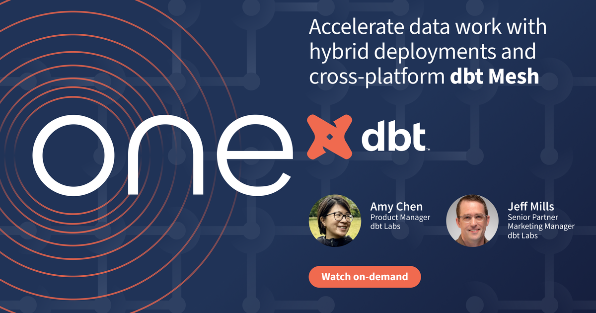 One dbt: Accelerate data work with hybrid deployments and cross-platform dbt Mesh | dbt Labs