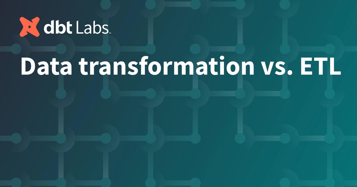 Data transformation vs ETL | dbt Labs