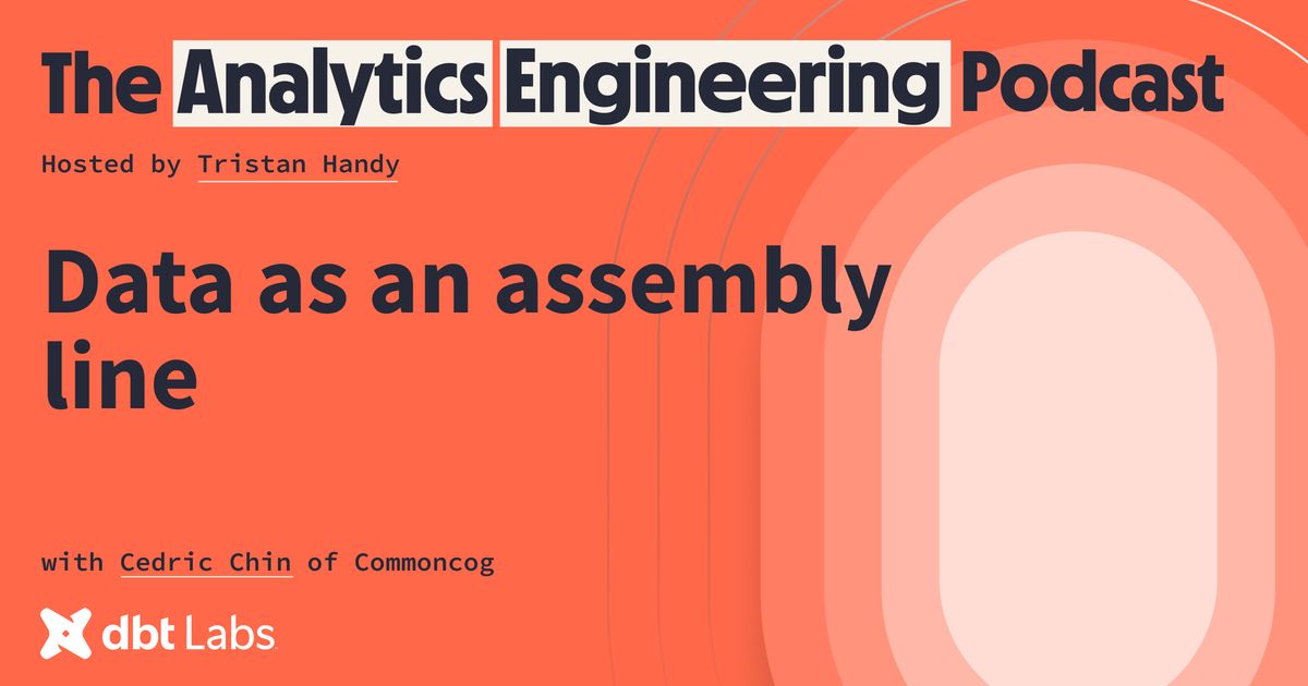 Data as an assembly line | dbt Labs