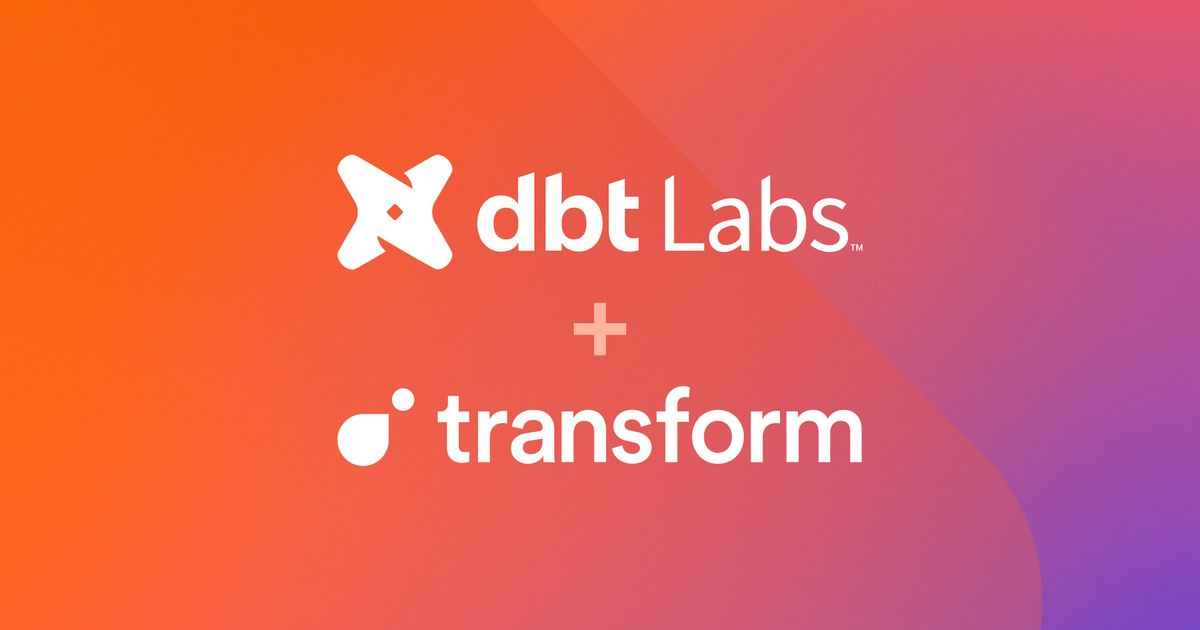 dbt Labs Signs Definitive Agreement to Acquire Transform, Accelerating development of the dbt ...