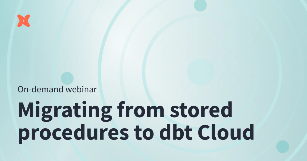 Migrate from stored procedures to dbt Cloud | dbt Labs