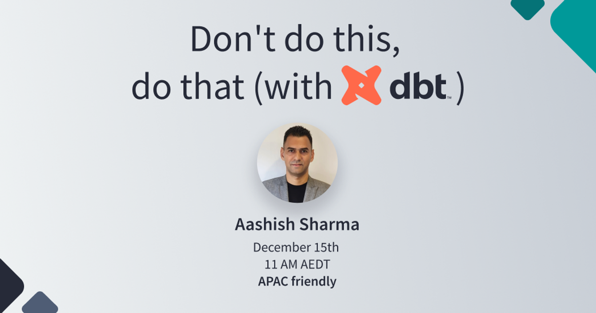 Don't do this, do that (with dbt) - APAC | dbt Labs