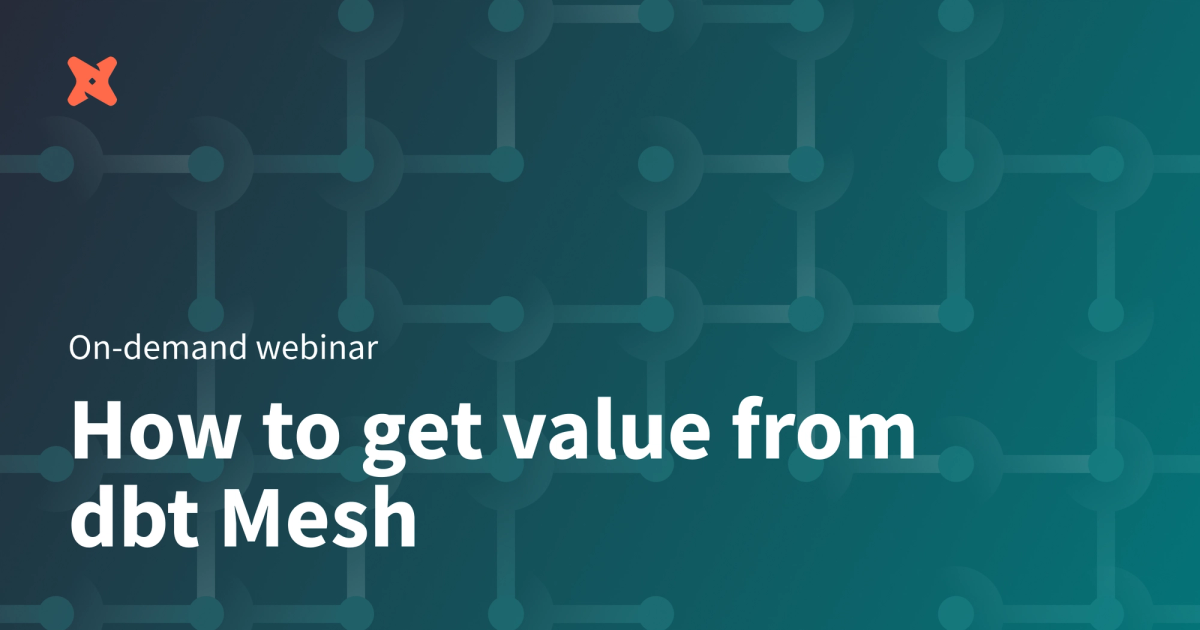 Get value from dbt Mesh | dbt Labs