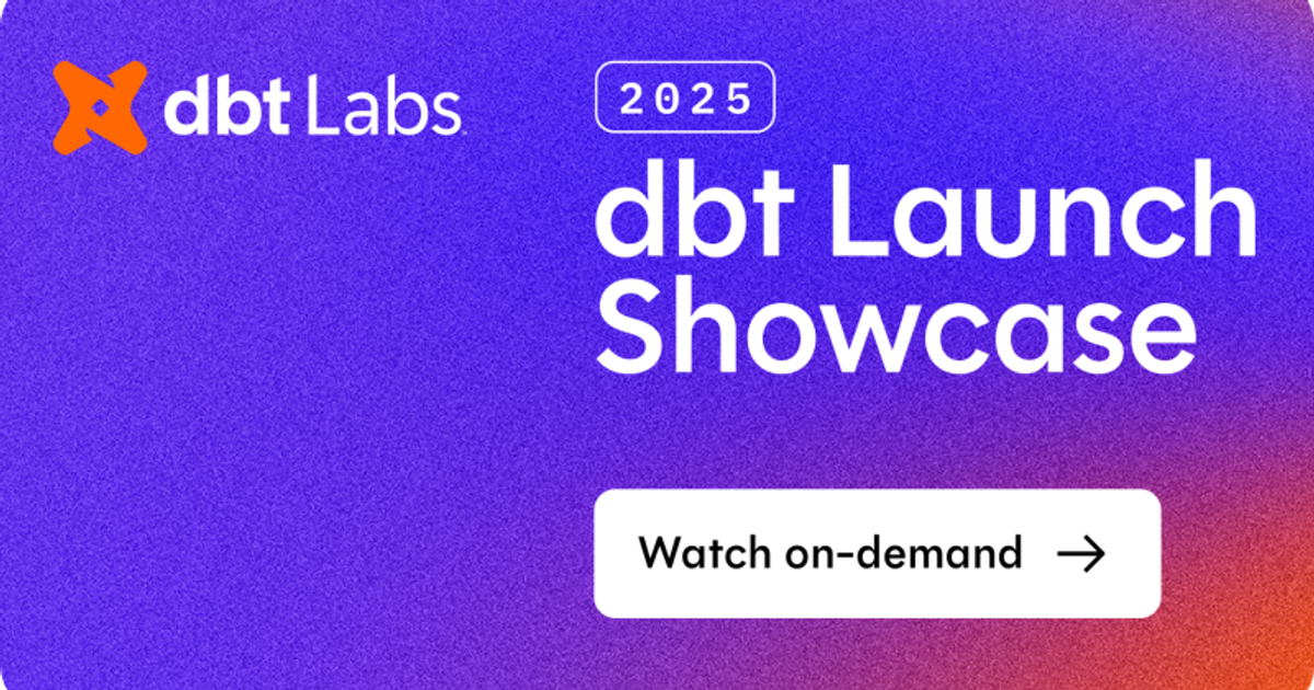 2025 dbt Launch Showcase | dbt Labs
