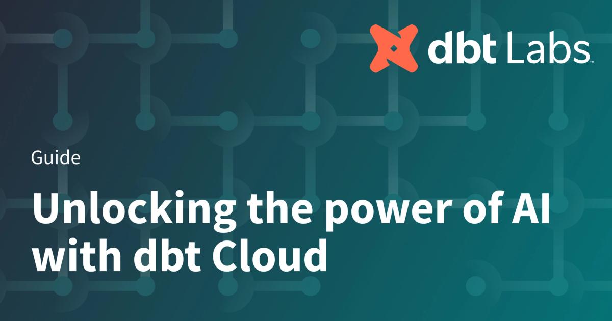 Unlocking the power of AI with dbt | dbt Labs