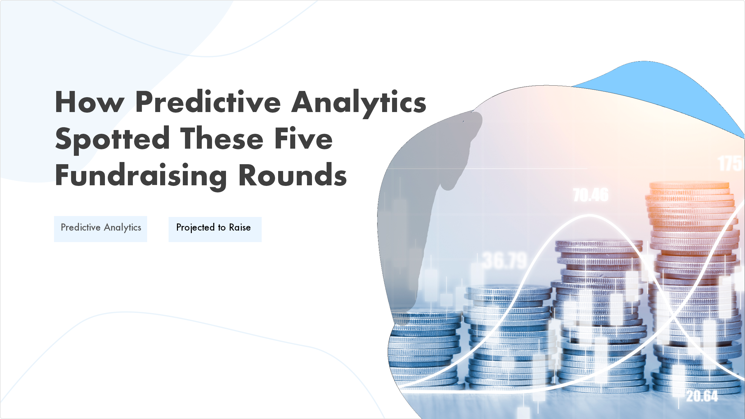 How Predictive Analytics Spotted These Five Fundraising Rounds Before ...
