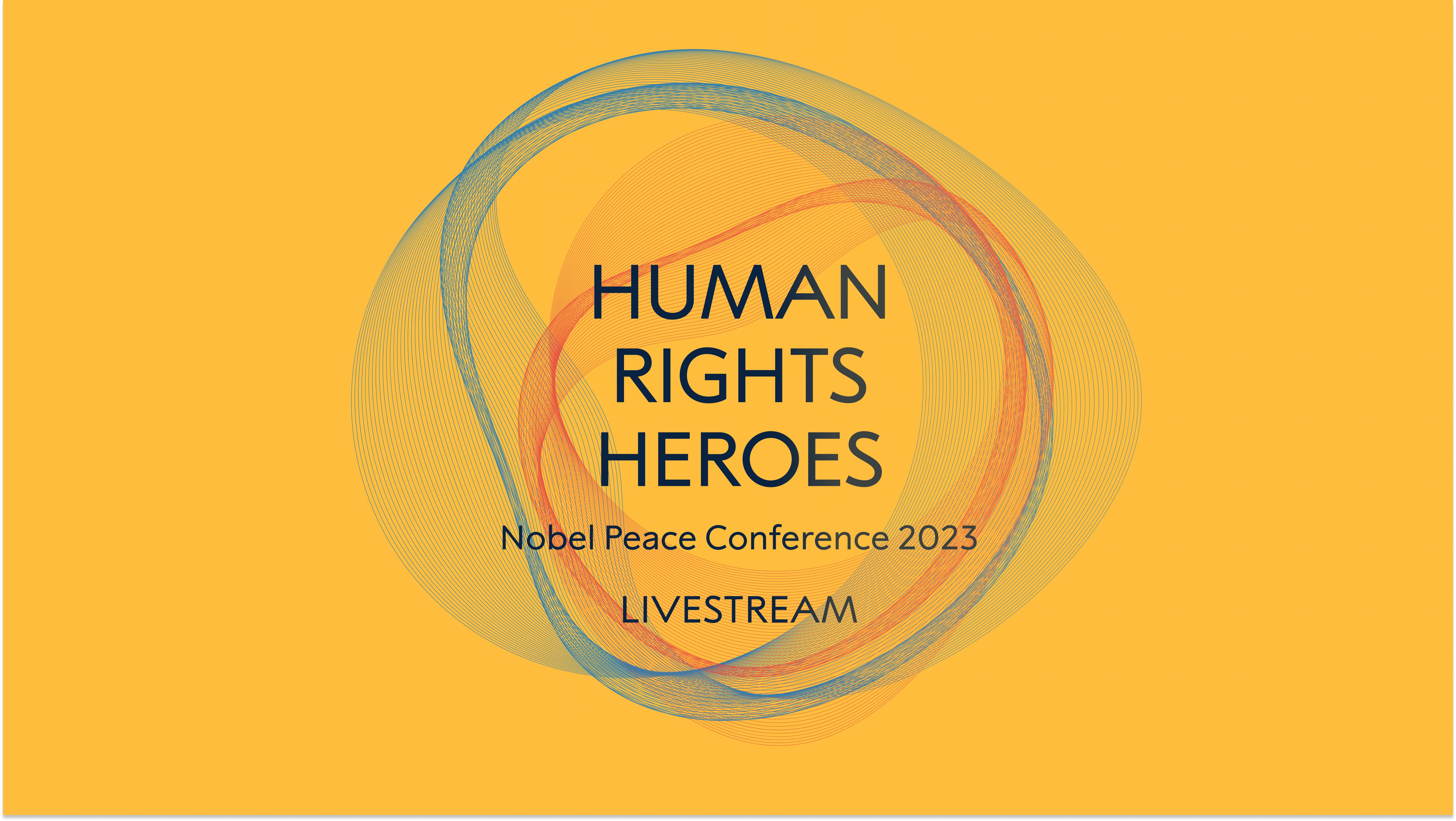 Livestream: Nobel Peace Conference 2023: Human Rights Heroes | Nobel ...