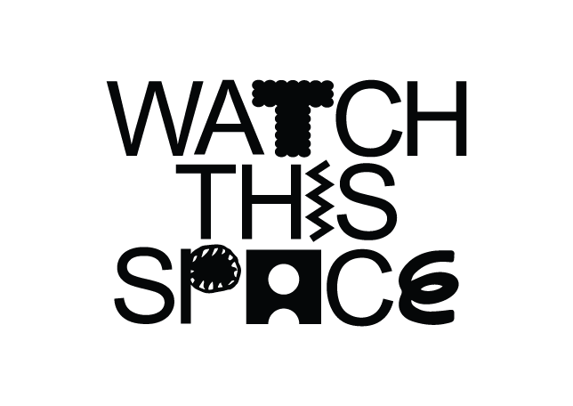 Watch this Space