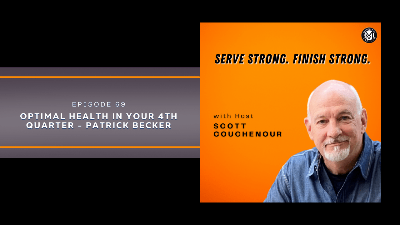 Optimal Health in Your 4th Quarter – Patrick Becker | Mission Matters