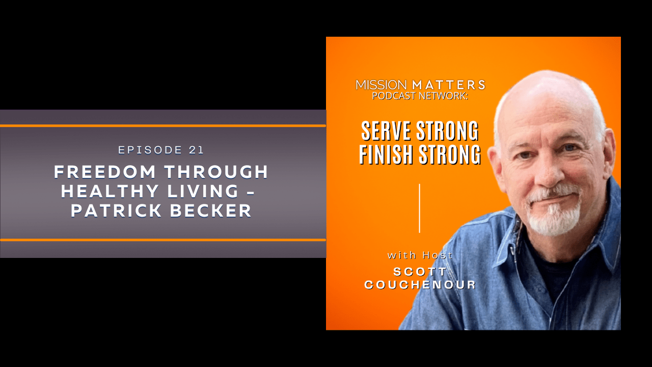 Freedom Through Healthy Living – Patrick Becker | Mission Matters