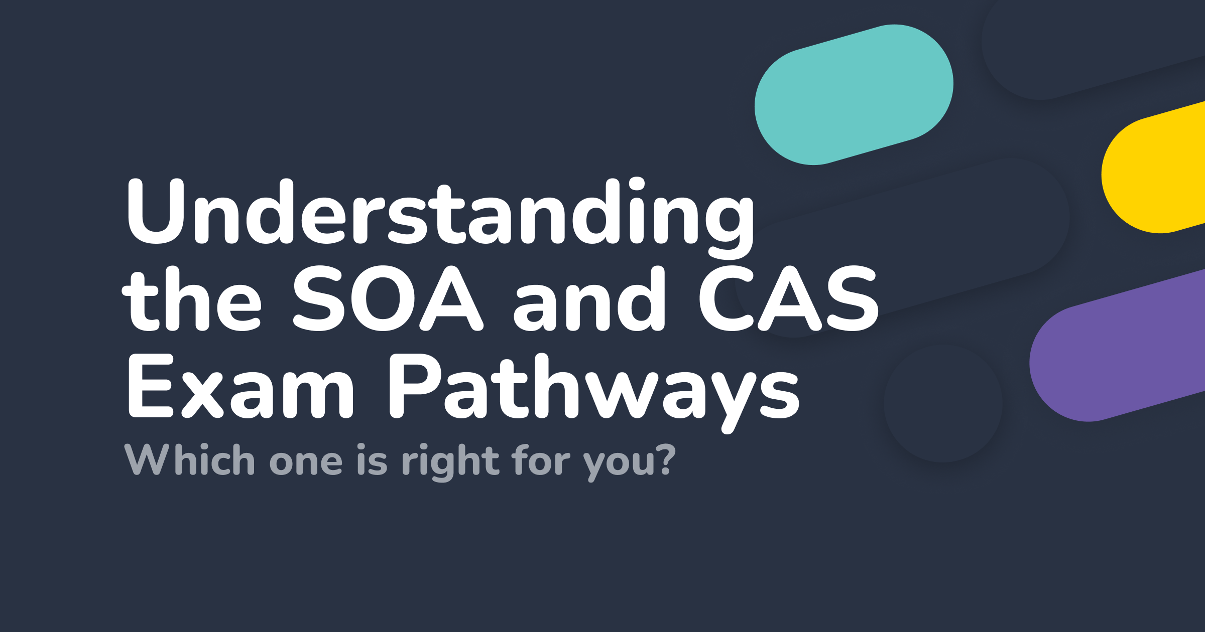 Understanding the SOA and CAS Exam Pathways: Which One Is Right for You?
